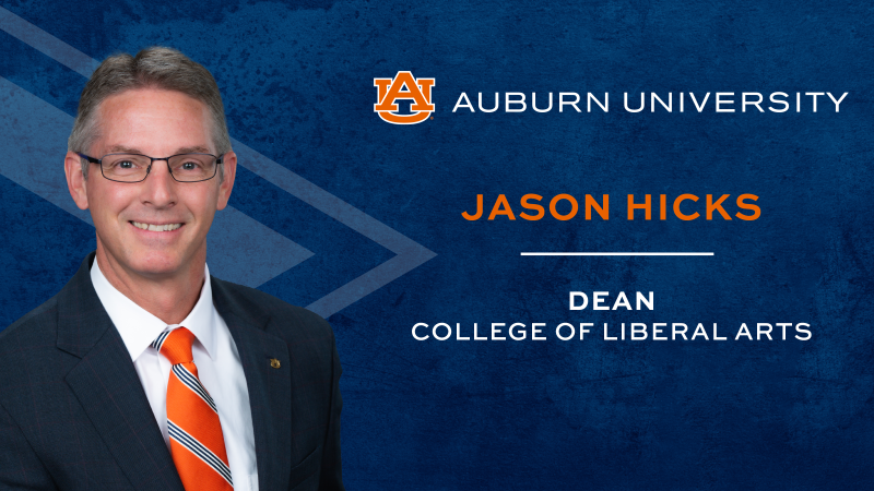 Dean Jason Hicks to lead aspirational CLA - College of Liberal Arts at Auburn University